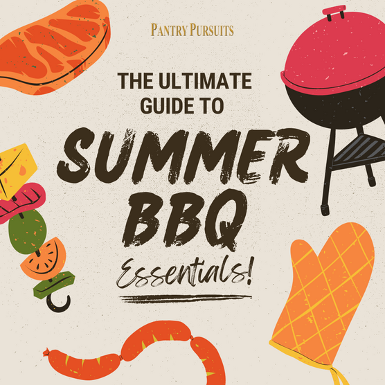 The Ultimate Guide to Summer BBQ Essentials! - Pantry Pursuits