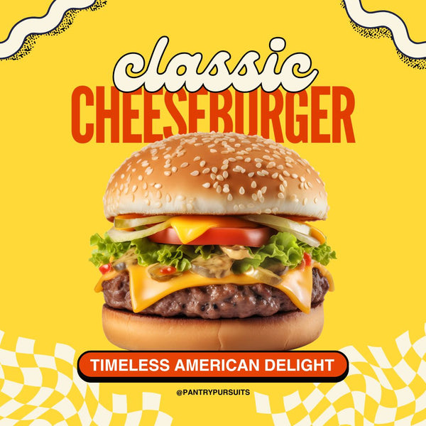 Classic Cheeseburgers: A Timeless American Delight - Pantry Pursuits